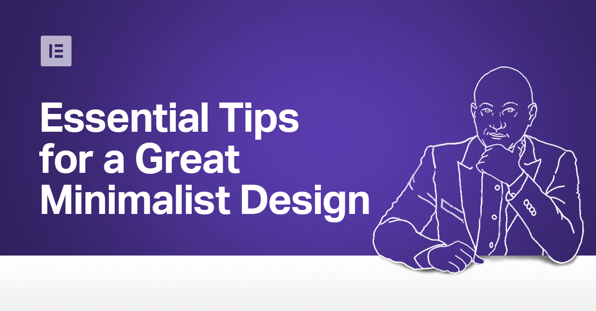 Tips For Great Minimalist Web Design For Your Elementor Site