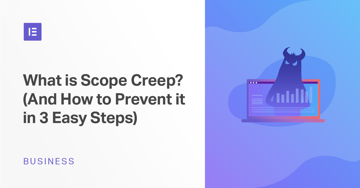 What is Scope Creep & How Can You Avoid It? │Elementor