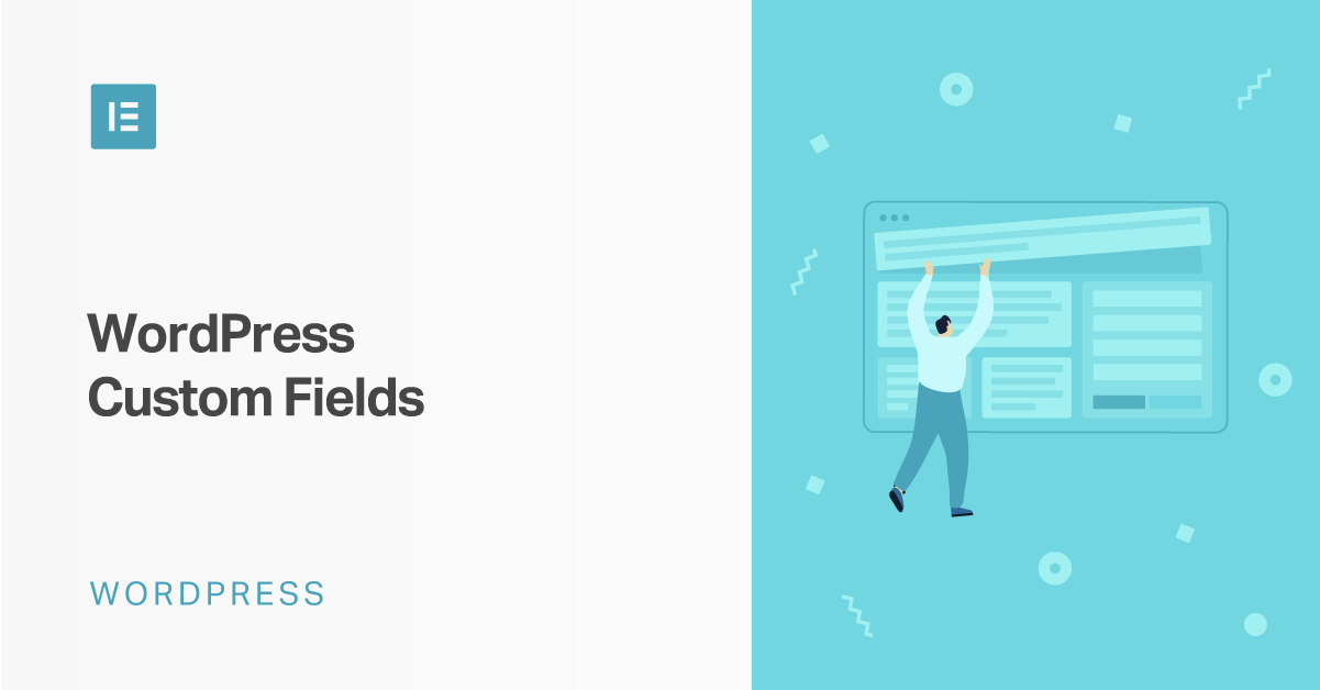 The Complete Guide To WordPress Custom Fields | Elementor
