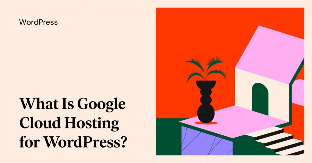 What Is Google Cloud Hosting For WordPress? Elementor