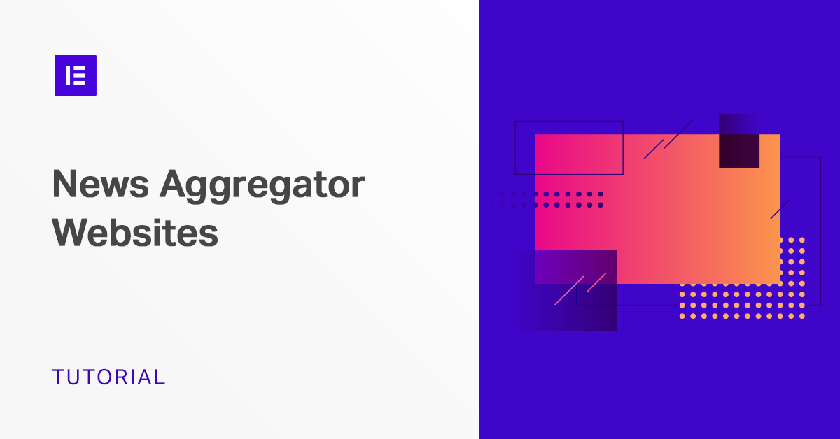 How To Build A WordPress News Aggregator Site With Elementor